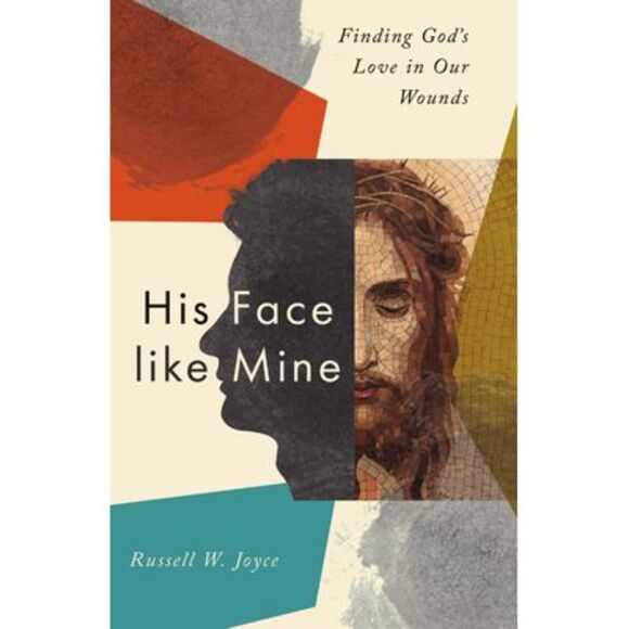 Russell W. Joyce | Other | His Face Like Mine Finding Gods Love In Our ...